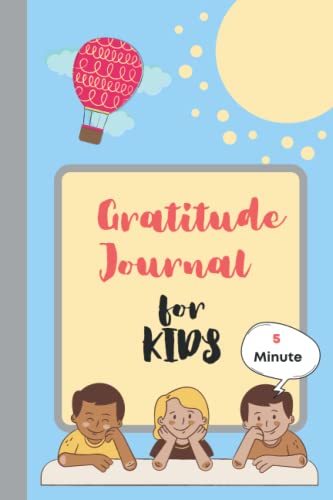 The 5 Minute Gratitude Journal For Kids: A Creative Gratitude Journal ...