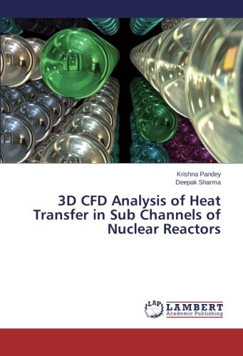 3D CFD Analysis of Heat Transfer in Sub Channels of Nuclear Reactors by ...