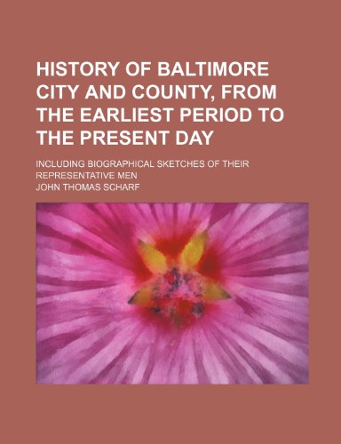 History of Baltimore City and County, from the earliest period to the ...