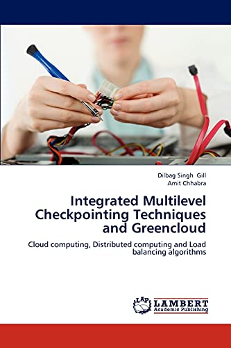 Integrated Multilevel Checkpointing Techniques and Greencloud: Cloud computing, Distributed ...