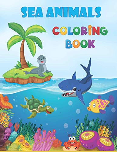 Sea Animals Coloring Book: sea Creatures coloring book for kids ages 4 ...