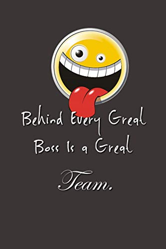 Behind Every Great Boss is a Great Team.: Lined Notebook | Boss Day ...