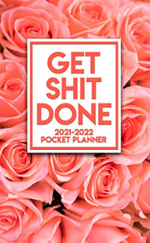 Get Shit Done 2021-2022 Pocket Planner: Pretty Pink Roses 2 Year ...