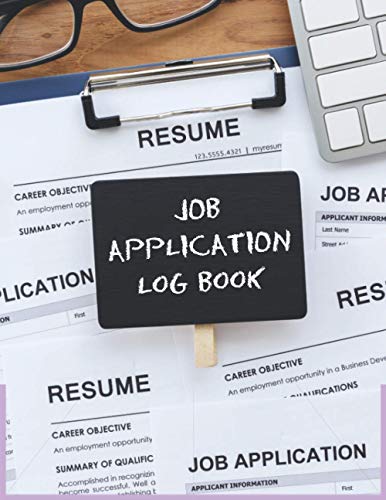 Job Application Log Book: Log Book Journal for Keeping Track of all of ...