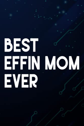 Best Effin Mom Ever Awesome Mother Happy Mother's Day Meme Notebook ...