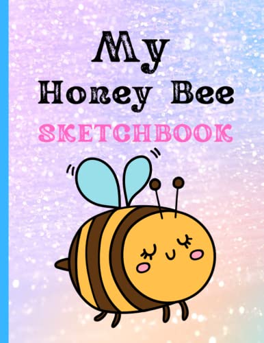 My Honey Bee Sketchbook: Cute Honey Bee Sketchbook for Kids, Girls ...