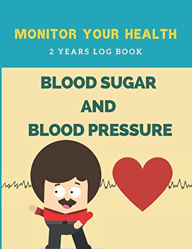 Monitor Your Health: Blood Sugar and Blood Pressure (2 Years Log Book ...