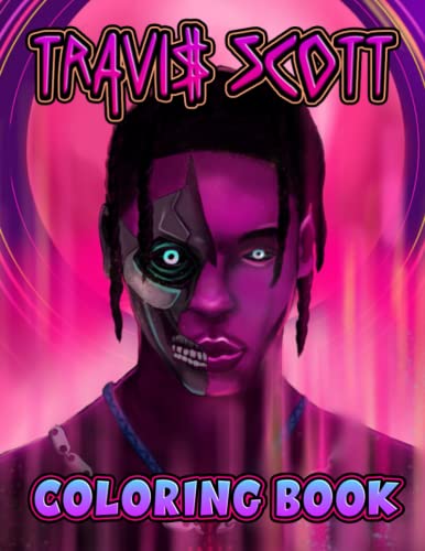 Travis Scott Coloring Book: Perfect Coloring Book For Adults and Kids ...