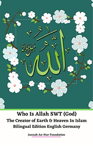 Who Is Allah SWT (God) The Creator of Earth & Heaven In Islam Bilingual ...