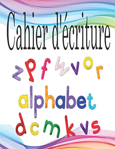 Cahier d'écriture: d'écriture des lettres de l'alphabet à remplir ...
