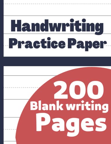 Handwriting Practice Paper: 200 Blank Writing Pages - For Students ...