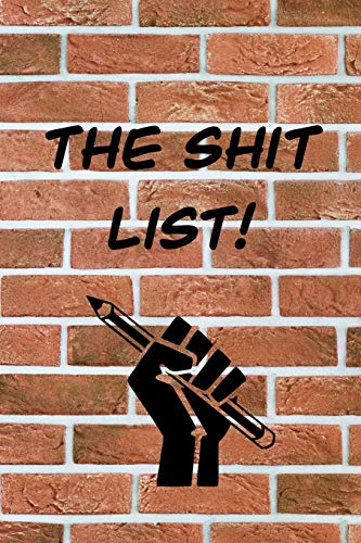 THE SHIT LIST!: 6x9 Journal Brick Black Text Fist Pencil by PP | Goodreads