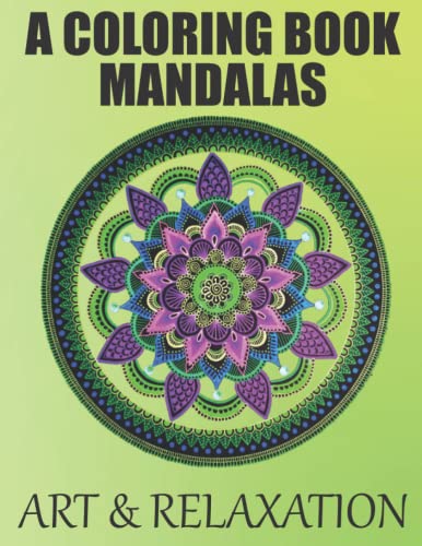 A COLORING BOOK MANDALAS ART & RELAXATION: that reduces stress and ...