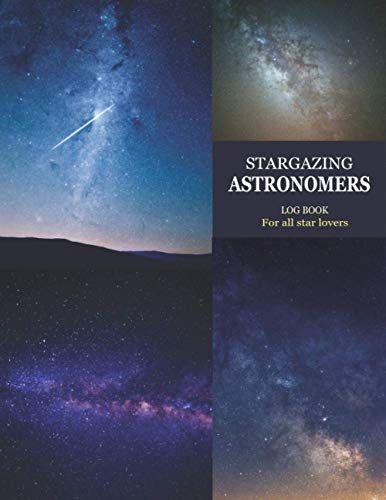 Stargazing Astronomers Log Book: For all star lovers | Night Sky ...