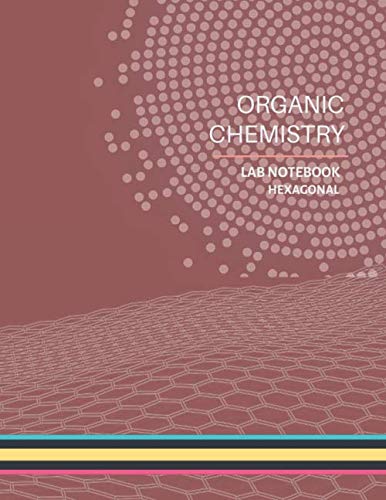 Organic Chemistry Lab Notebook: Hexagonal Graph Paper Notebooks ...