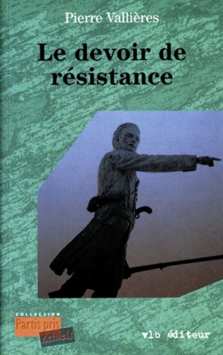 DEVOIR DE RESISTANCE -LE by VALLIERES PIERRE | Goodreads