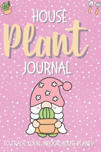 House Plant Journal: Floral Indoor Gardening Notebook: With Tracker ...