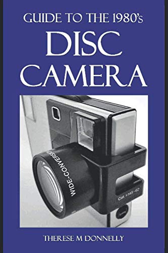 GUIDE TO THE 1980'S DISC CAMERA: A Contribution to Camera History by ...