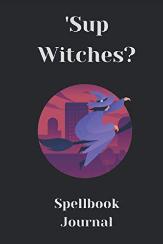 'Sup Witches? – Witches Spellbook Journal 6x9 Inch Blank 120 White ...