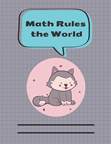 Math Rules the World: Kawaii Wolf Math Notebook. 100 Pages of Grid ...