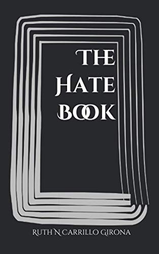 The Hate Book by Ruth N Carrillo Girona | Goodreads