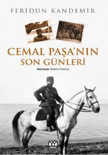 Yakin Tarihten Bir Sahife - Cemal Pasa'nin Son Günleri by Feridun ...