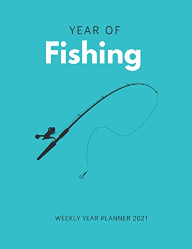 YEAR OF FISHING WEEKLY YEAR PLANNER 2021: Year Planner 2021-2022 for ...