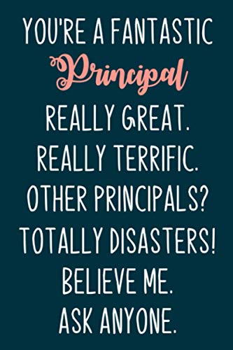 You're a fantastic Principal really great really terrific. Other ...