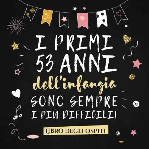 I primi 53 anni dell'infanzia sono sempre i più difficili: Un libro ...