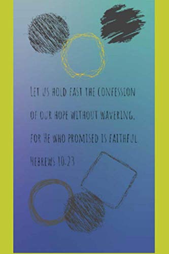 Let us hold fast the confession of our hope without wavering, for he ...