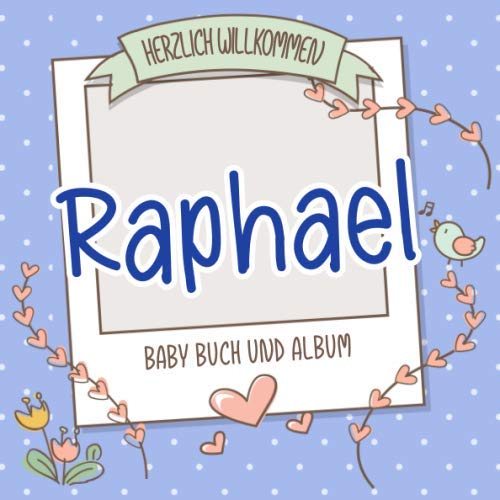 Herzlich Willkommen Raphael - Baby Buch und Album: Personalisiertes ...