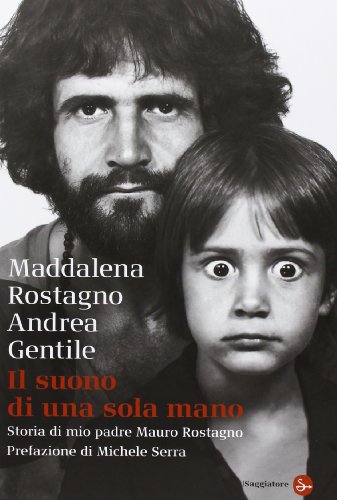 Il suono di una sola mano. Storia di mio padre Mauro Rostagno by ...