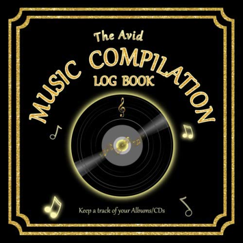 The Avid Music Compilation Log Book: Keep a track of your Albums/CDs ...