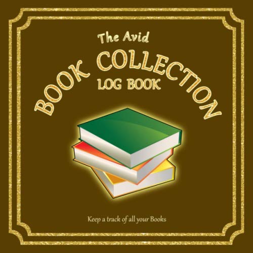 The Avid Book Collection Log Book: Keep a track of all your Books: Log ...