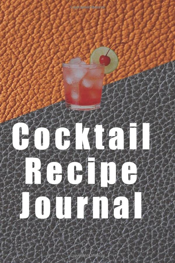 Cocktail Recipe Journal: Record the Most Important Details Everything From Name - Beverages ...
