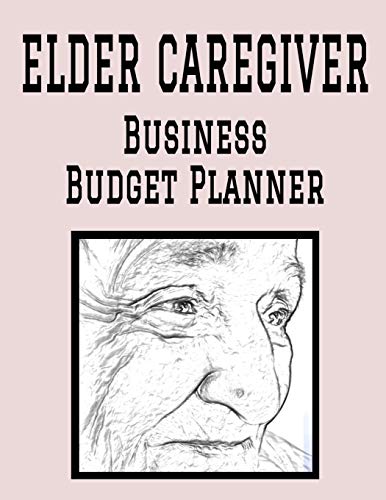 Elder Caregiver Business Budget Planner: 8.5" x 11" Senior Care ...