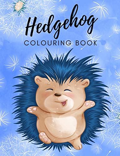 Hedgehog Colouring Book: BIG Books with Hedgehogs to Color Cute Gift ...