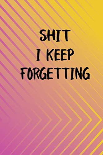 Shit I Keep Forgetting: 6x9 Inch 100 Pages Personal Internet Password ...