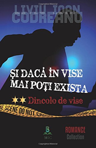 Si daca in vise mai poti exista (vol. 2): Dincolo de vise by Liviu Ioan Codreanu | Goodreads