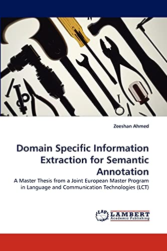 Domain Specific Information Extraction for Semantic Annotation: A Master Thesis from a Joint ...