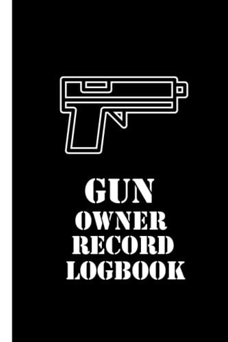 THE UNIQUE GUN OWNER RECORD LOGBOOK: Record tracks of your gun ...
