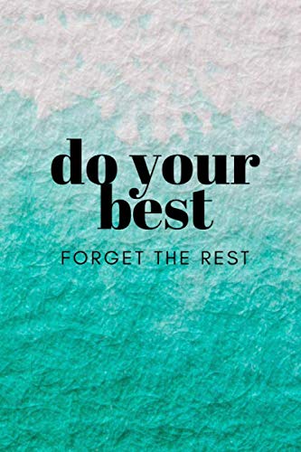 Do Your Best Forget the Rest: Notebook by Justine Cappel | Goodreads