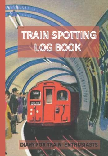 Train Spotting Log Book Diary For Train Enthusiasts: Gifts For Train ...