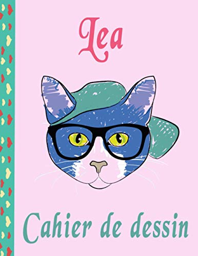 Cahier de dessin: pour Lea, animaux chat et chatte, Apprendre à ...