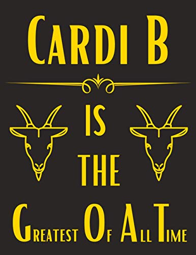 Cardi B IS THE GREATEST OF ALL TIME: Cardi B GOAT Notebook/ Notepad ...