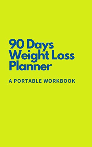 90 days Weight Loss Planner: It's a 90 days Weight Loss Workbook 5 x 8 ...