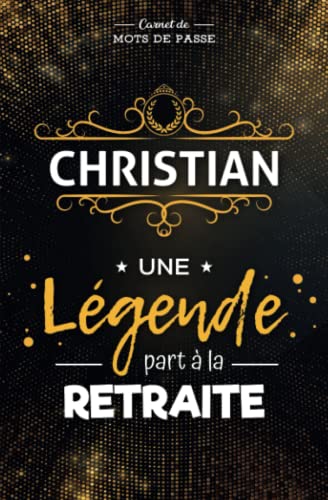 Une légende part à la retraite : Christian: Carnet de mots de passe ...