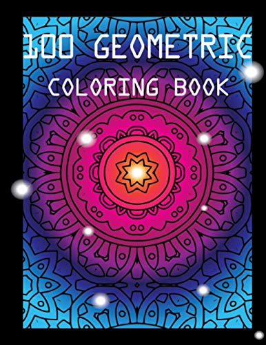 100 GEOMETRIC COLORING BOOK: 100 pattern coloring pages mandala ...