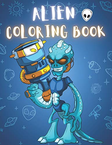 Alien Coloring Book: 50 Creative And Unique Alien Coloring Pages With ...