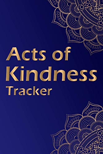 Acts of Kindness Tracker: 5 Minutes A Day To Your Happiest, Daily Acts ...